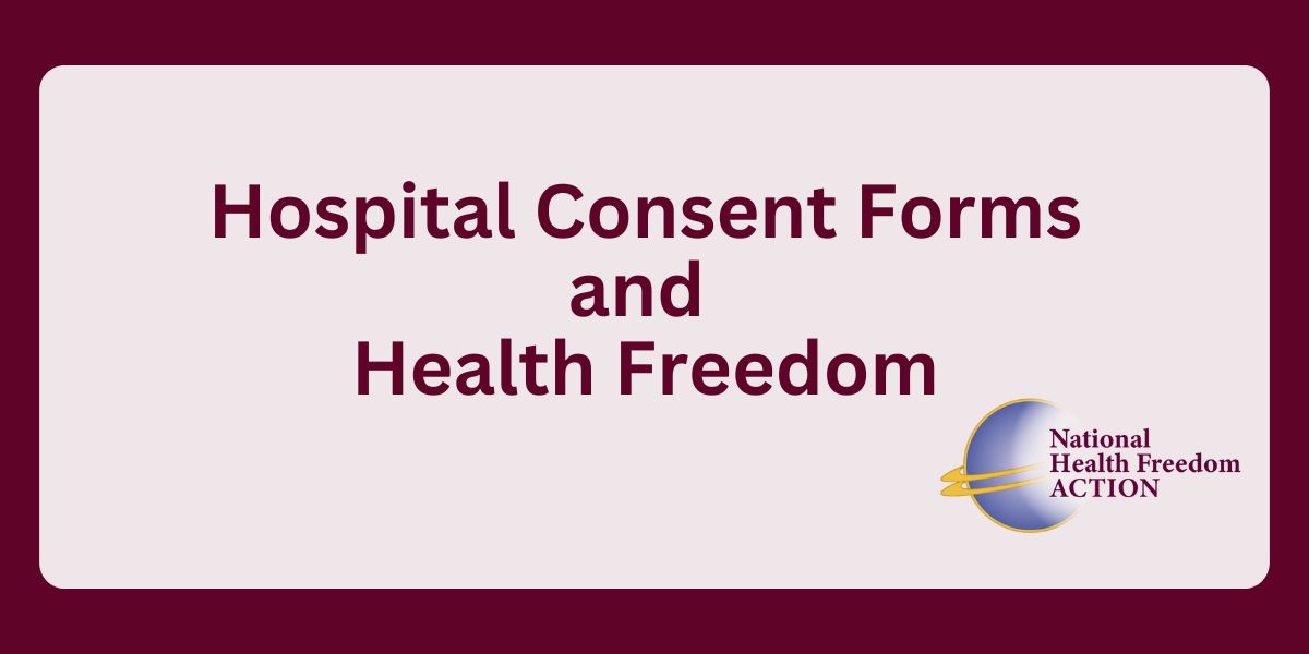 Hospital Consent Forms and Health Freedom - National Health Freedom Action